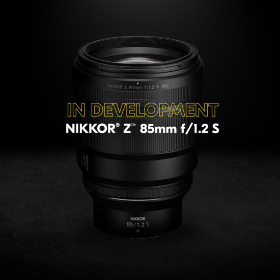 Nikon announces the development of two new mirrorless lenses: Nikkor Z 85mm f/1.2 S and Nikkor ...