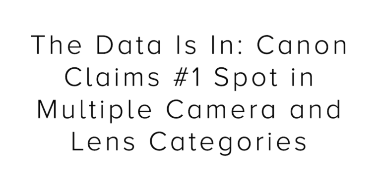 Canon again claims #1 spot in multiple camera and lens categories (in ...