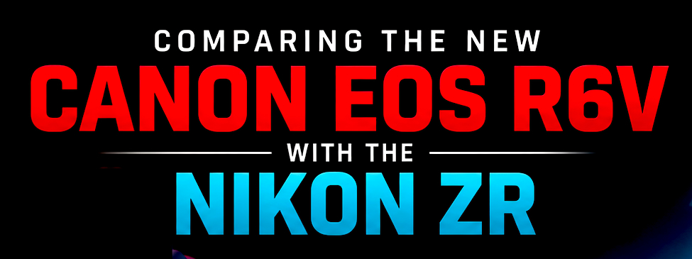 Comparing the new Canon EOS R6V with the Nikon ZR - Photo Rumors